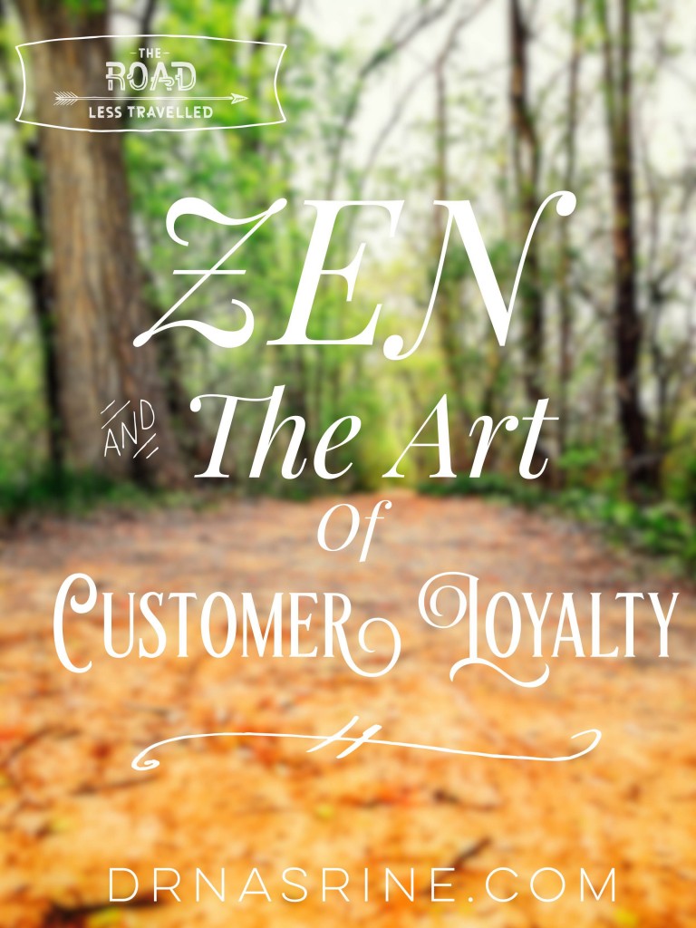 Zen & The Art Of Customer Loyalty - Dr. Nasrine